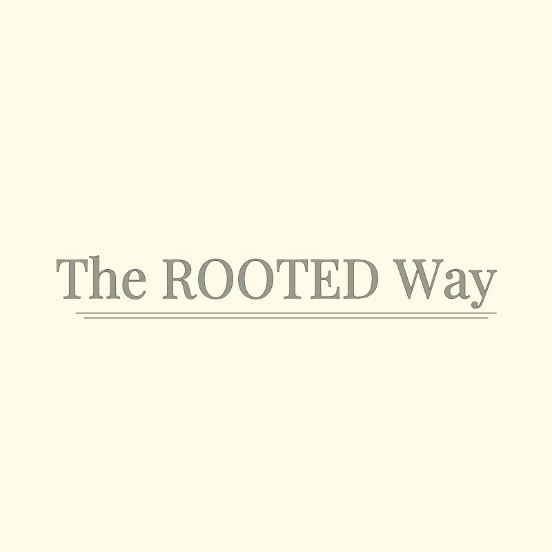 The ROOTED Way | Reclaim Your Vitality and Purpose